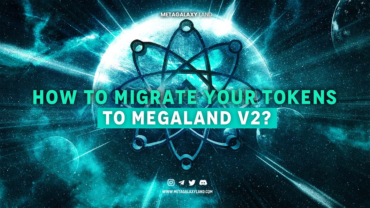 HOW TO MIGRATE YOUR TOKENS TO MEGALAND V2? | by Metagalaxy Land | Medium