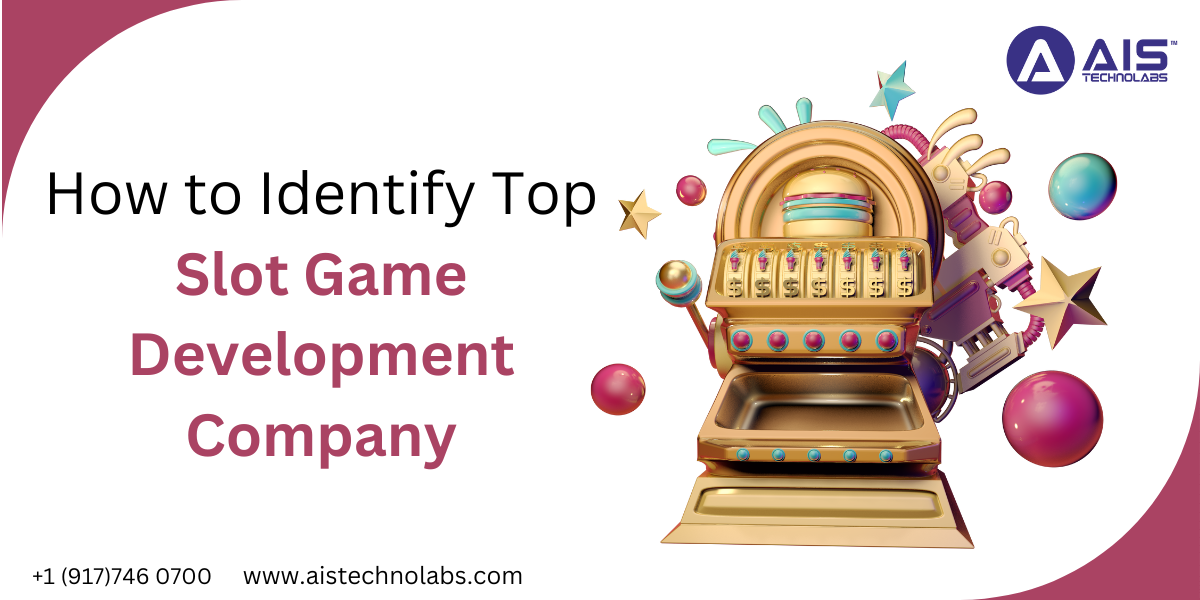 How to Identify Top Slot Game Development Companies | Expert Guide for ...