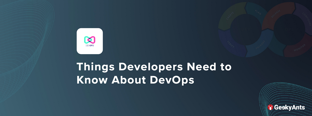 Things Developers Need to Know About DevOps | by GeekyAnts | The GeekyAnts Blog