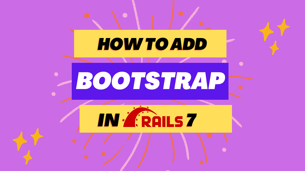 How To Add Bootstrap In Rails 7 Bootstrap Is A Popular Css Framework 8955