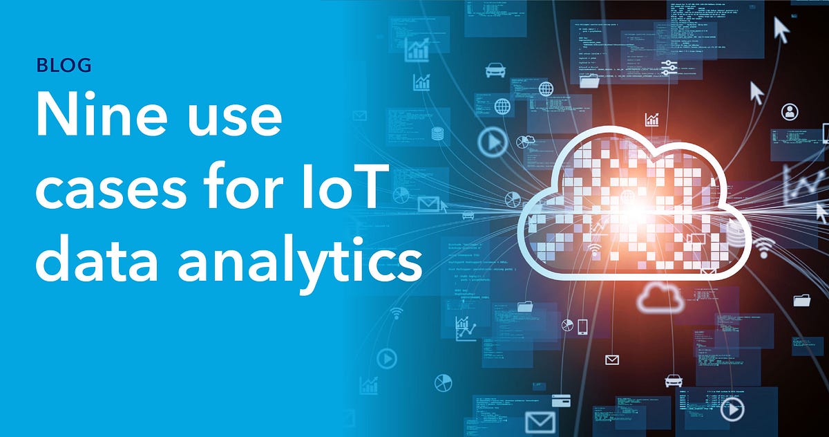 IoT data analytics Nine use cases for IoT data analytics | by Saksham ...