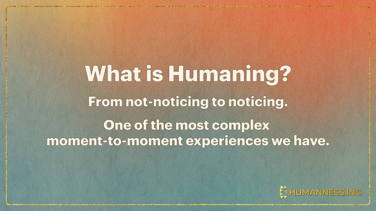 What is Humaning?. We often think of “human” as a noun. I… | by ...