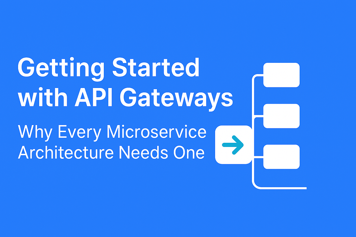 Getting Started with API Gateways: Why Every Microservice Architecture Needs One | by aneesh ...