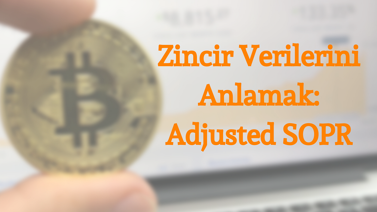 Zincir Verilerini Anlamak: Adjusted SOPR (aSOPR) | by Şimal Hazal Sarısözen | Medium