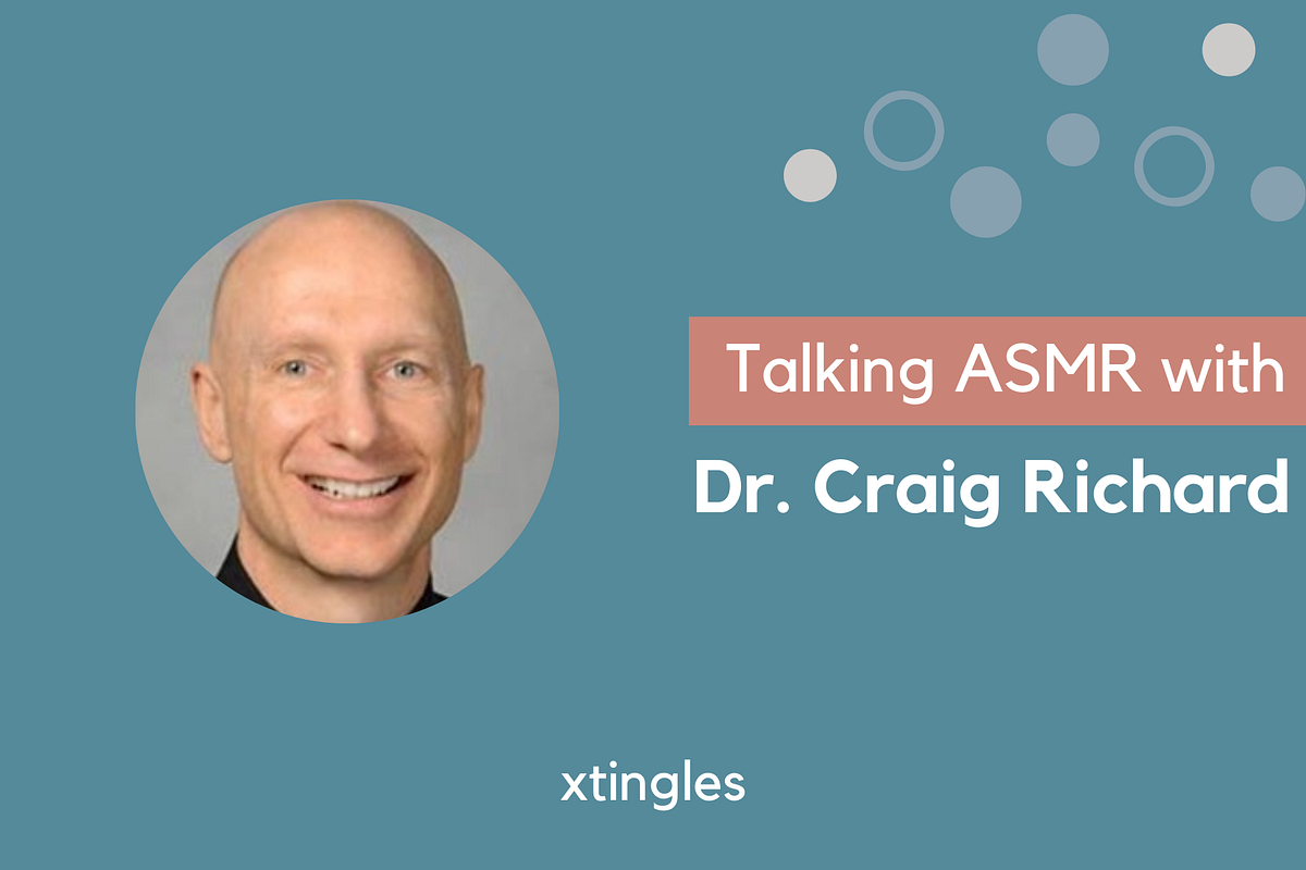 Interview with creator of ASMR University, Dr. Craig Richard | by ...