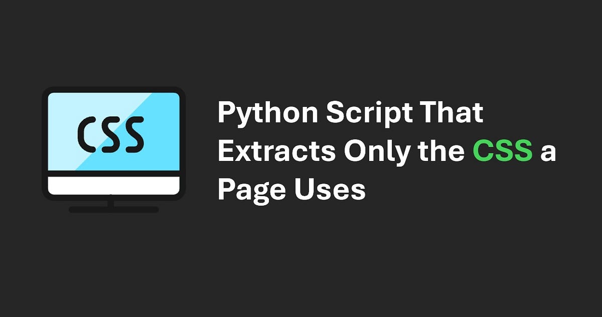 Python Script That Extracts Only the CSS a Page Uses | by Py-Core ...