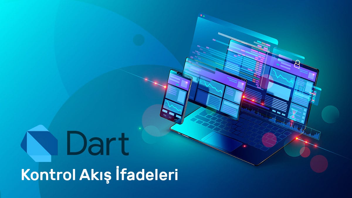 Kontrol Akış İfadeleri. Dart programlama dilinde proje kodları… | by Ratel | Ratel | Medium