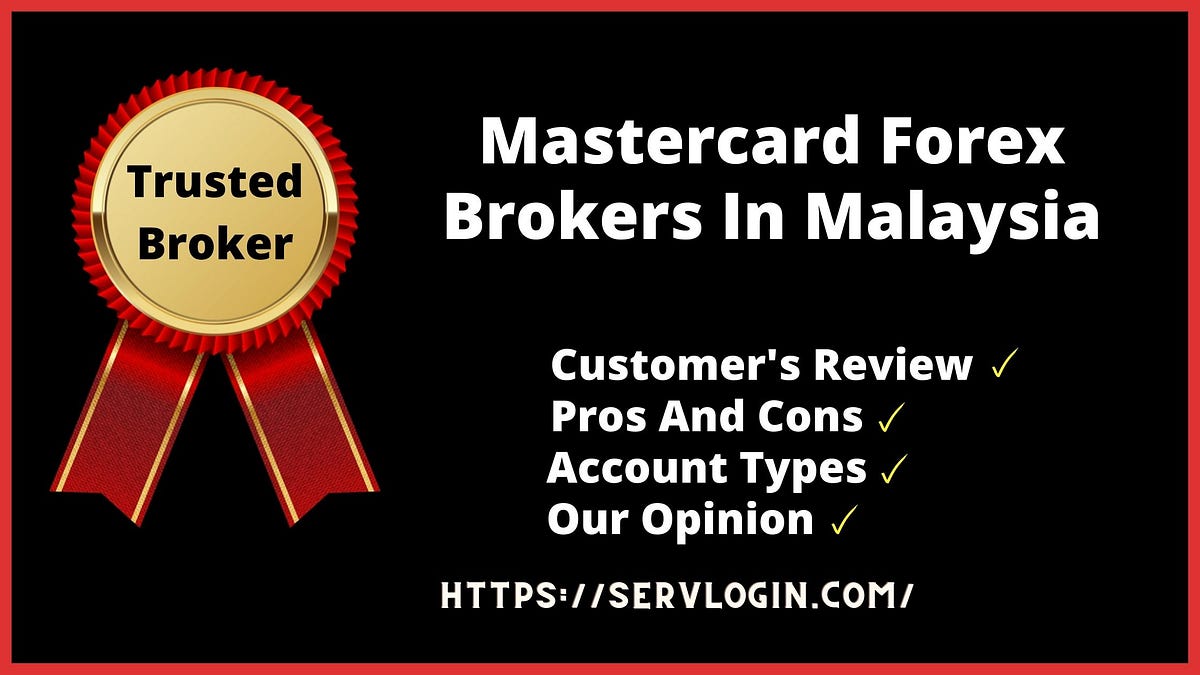 MasterCard Forex Brokers In Malaysia | by Serv Login | Medium