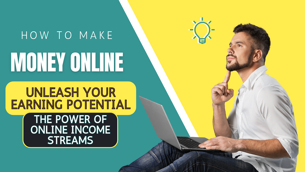 Unleash Your Earning Potential: The Power of Online Income Streams | by ...