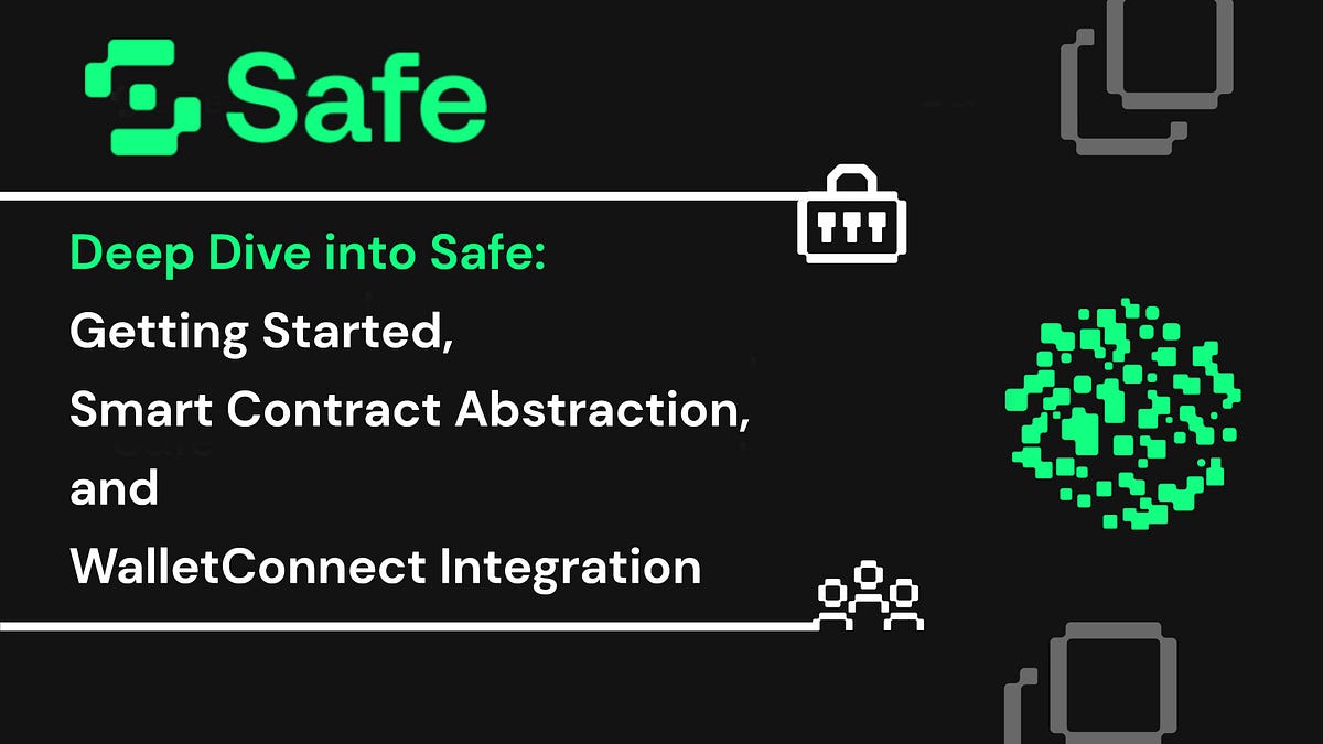 Deep Dive into Safe: Getting Started, Smart Contract Abstraction, and ...