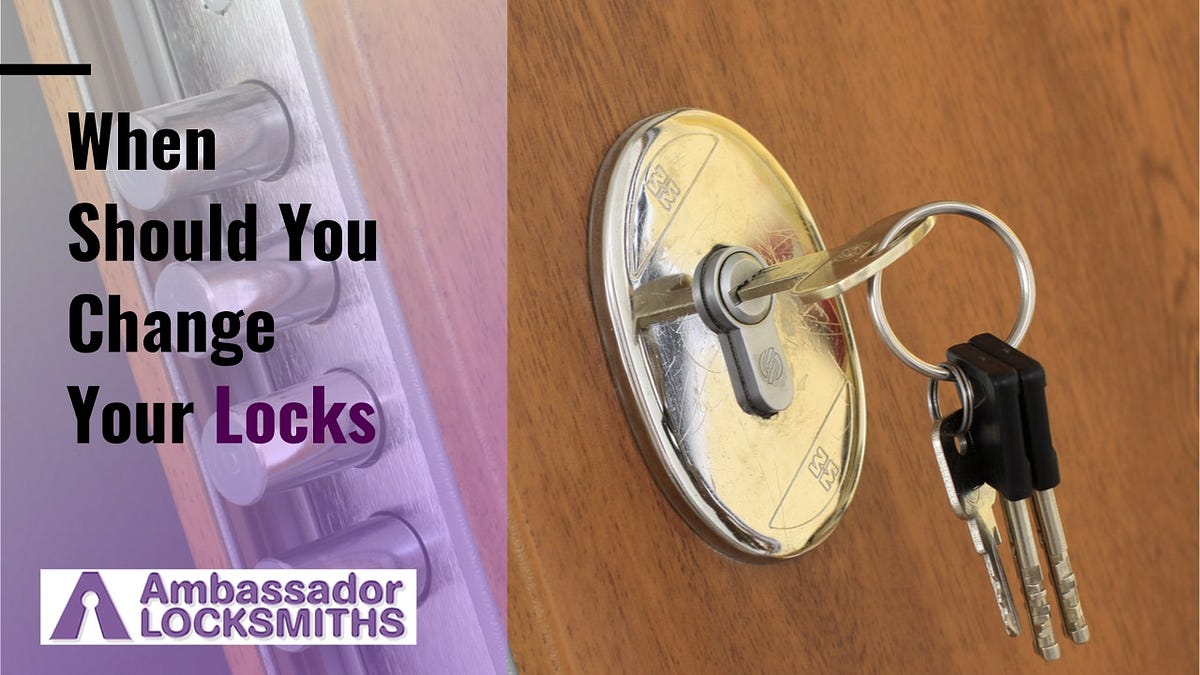 A Guide on When is the Ideal Time to Change your Locks - Ambassador ...