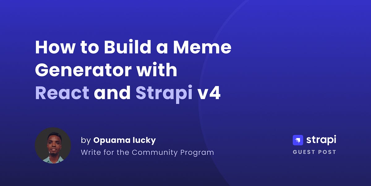 How To Build Meme Generator App With React And Strapi V4 Strapi