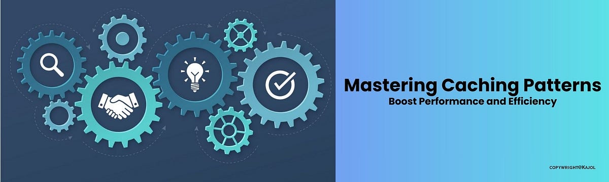 Mastering Caching Patterns — Boost Performance and Efficiency | by Kajol Kumari | Medium
