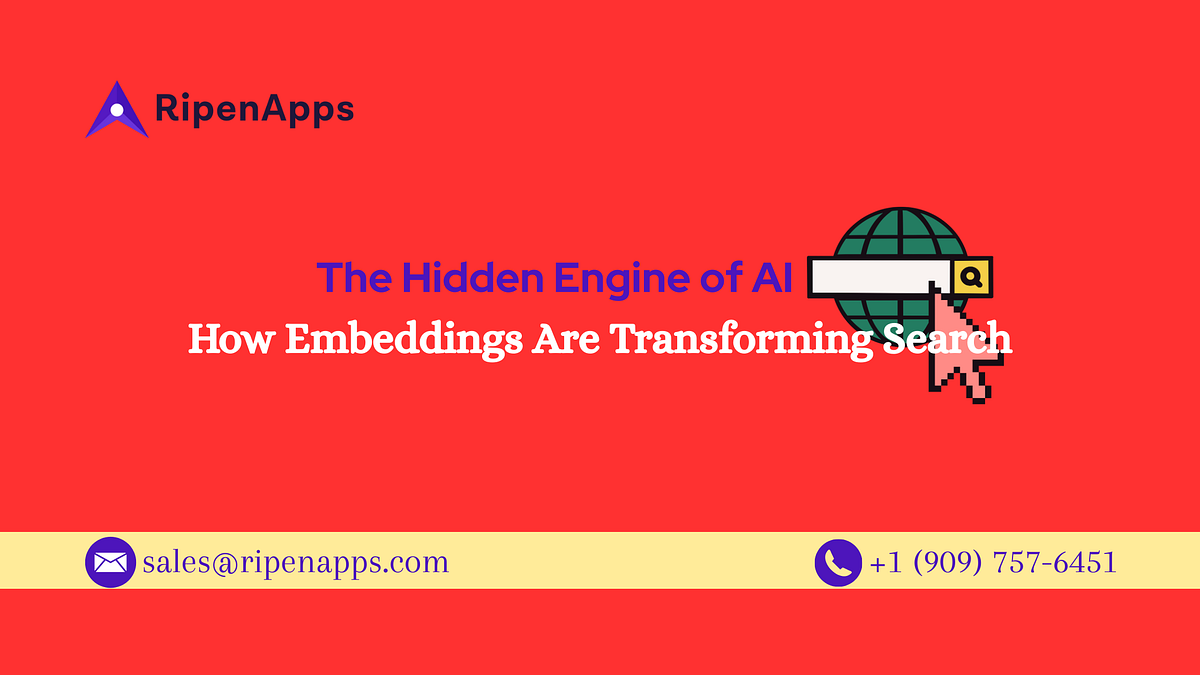 The Hidden Engine of AI: How Embeddings Are Transforming Search | by Ripenapps Technologies ...