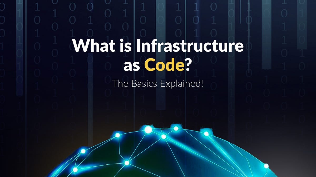 What is Infrastructure as Code? The Basics Explained | by Huzaifa Asif | FAUN — Developer ...