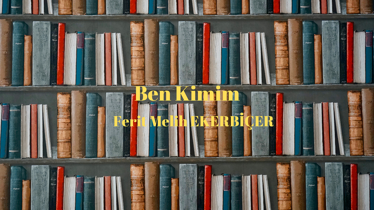 Ben Kimim?. Öncelikle merhaba. Ben Ferit Melih… | by Ferit Melih | Medium