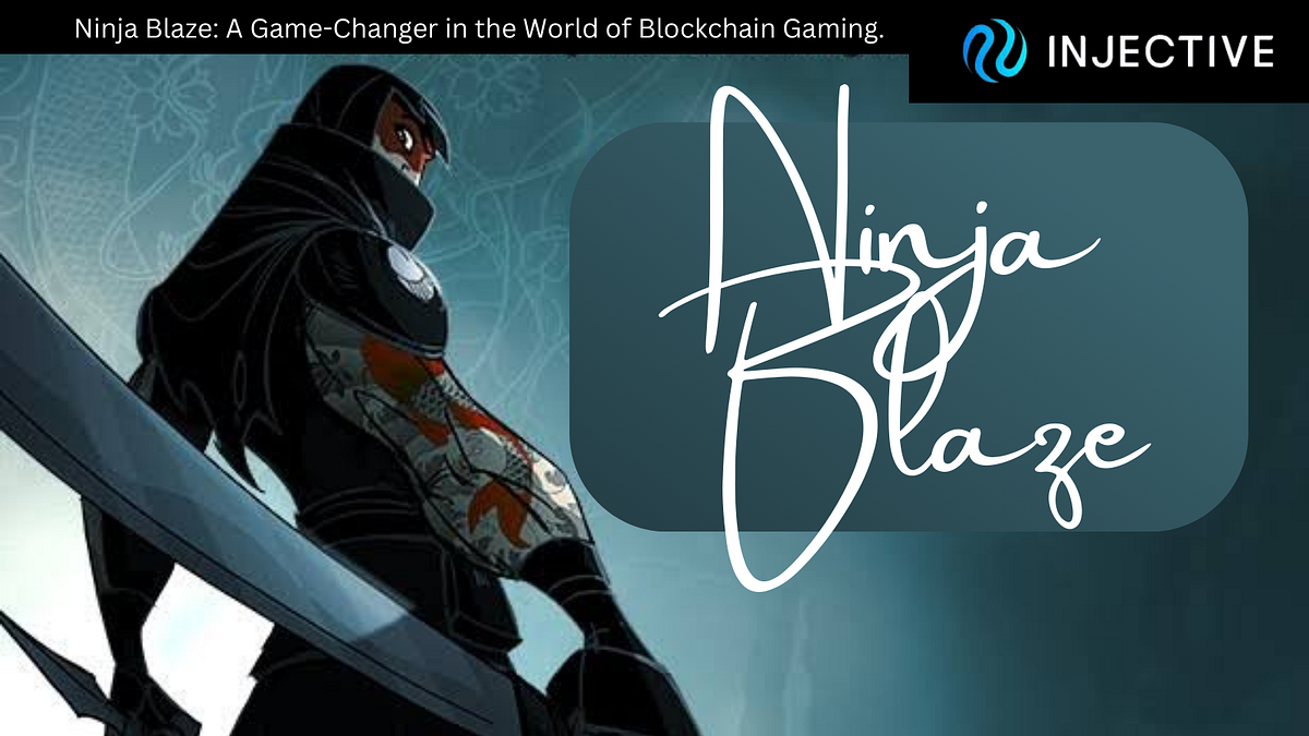 Ninja Blaze: A Game-Changer in the World of Blockchain Gaming. | by BR⭕ ...