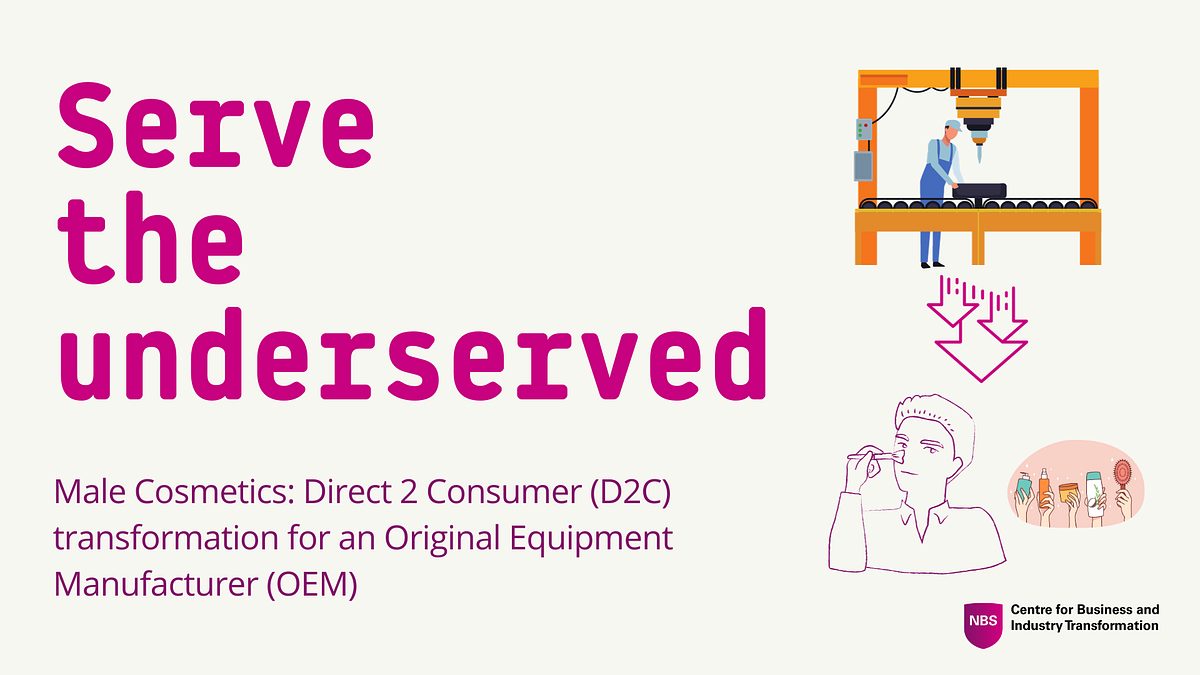 Growth hack via the underserved — male cosmetics: D2C (Direct 2 Consumer) transformation for an ...