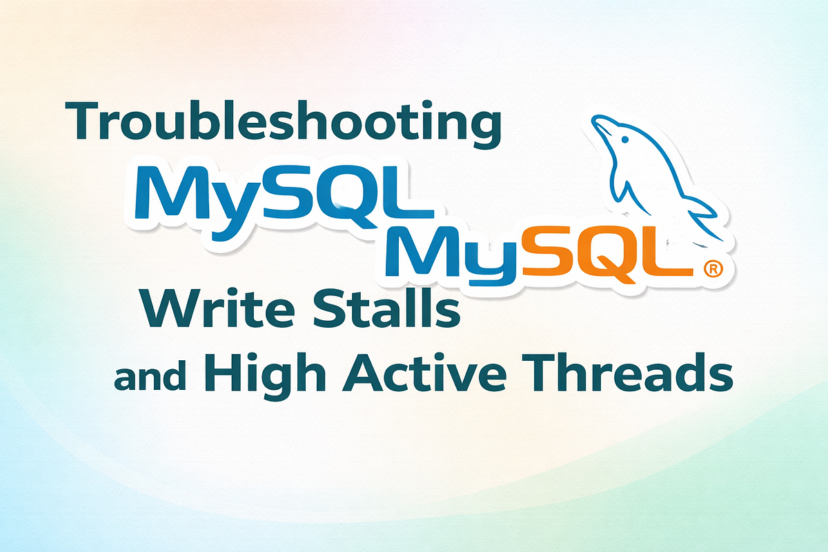 Troubleshooting MySQL Write Stalls and High Active Threads | by Mydbops ...