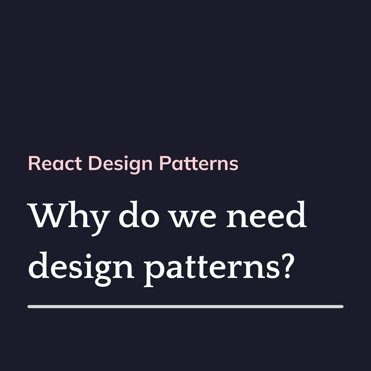 Why do we need Design Patterns in React? [Part 0] | by Vivekpatel | Medium