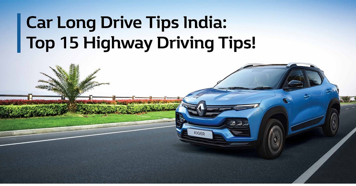 Car Long Drive Tips: Top 15 Highway Driving Tips! - Renault Benchmark ...