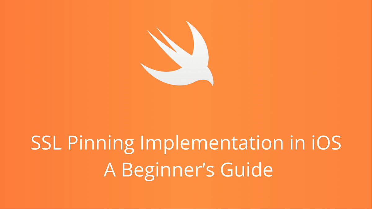 SSL Pinning Implementation in iOS: A Beginner’s Guide | by Gaurav ...