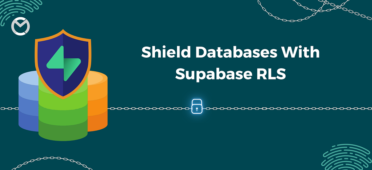 Shield Databases With Supabase RLS | by Yogesh Manikkavasagam | Medium