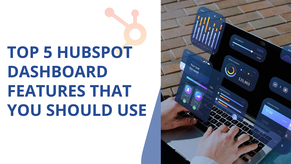 Top 5 HubSpot Dashboard Features That You Should Use | by Steve Klein ...