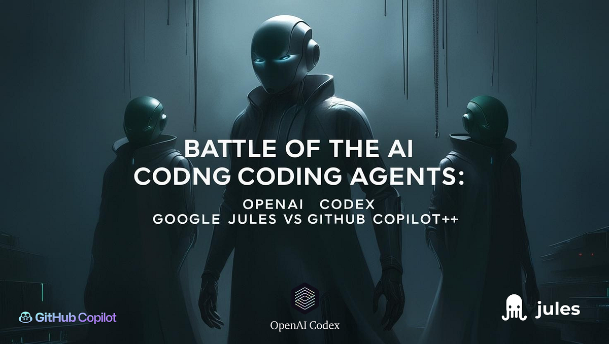Battle of the AI Coding Agents: OpenAI Codex vs Google Jules vs GitHub Copilot++ | by S ...