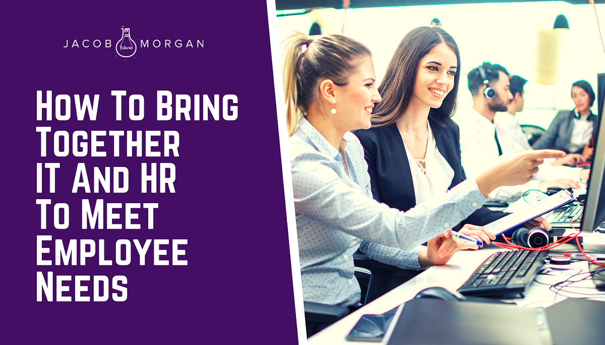 How To Bring Together IT And HR To Meet Employee Needs | by Jacob ...