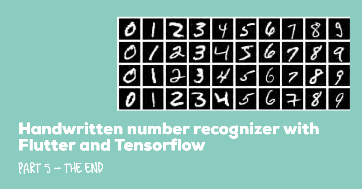 Handwriting number recognizer with Flutter and Tensorflow (part V) | by Sergio Fraile | Flutter ...