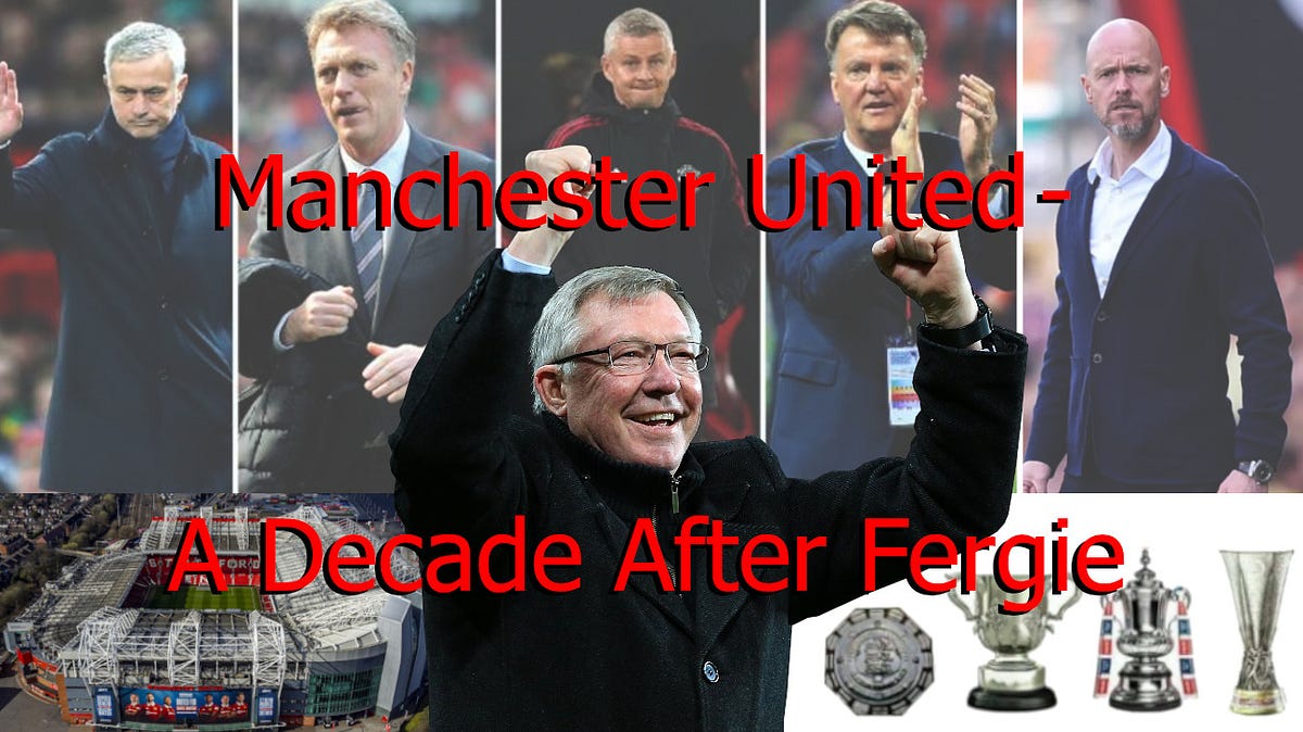 Manchester United since Sir Alex Ferguson left | Medium