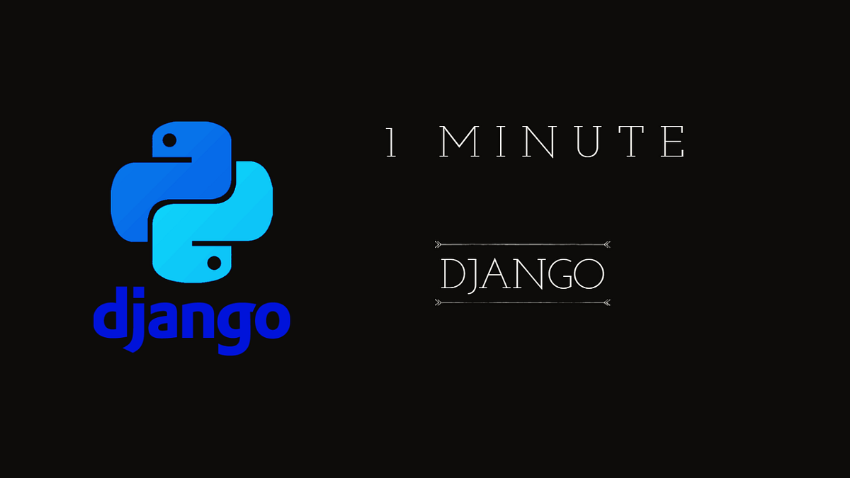 Django : In One Minute. Django is an open-source server-side… | by RAKESH KR | Medium