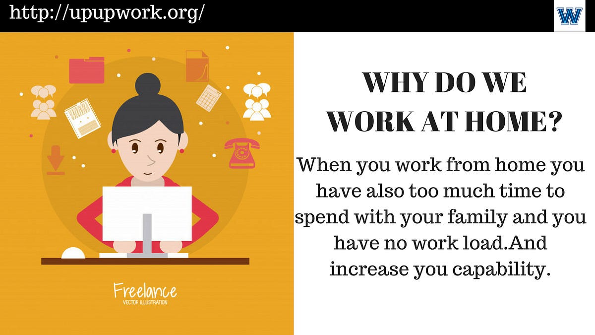 Why We work from home?. When you work from home than you have… | by up ...