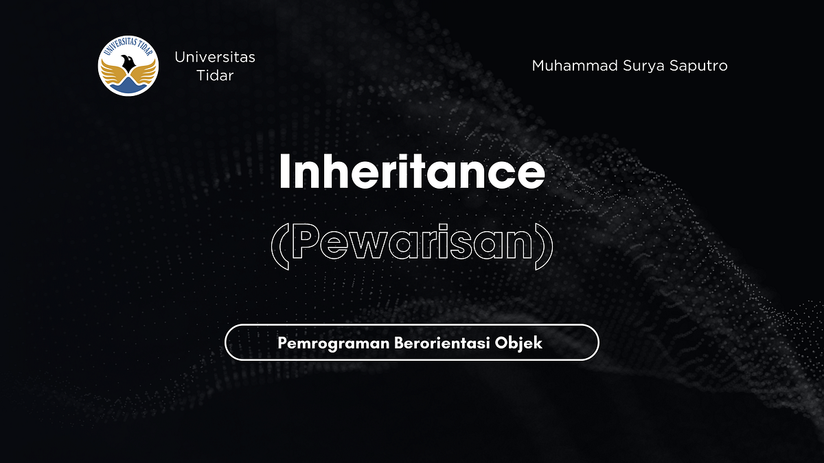 Pemrograman Berorientasi Objek: Inheritance (Pewarisan) | by Muhammad Surya Saputro | Medium