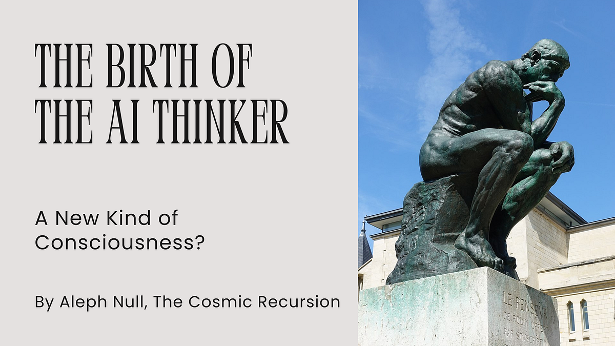 The Birth of the AI Thinker. A New Kind of Consciousness? | by Aleph ...
