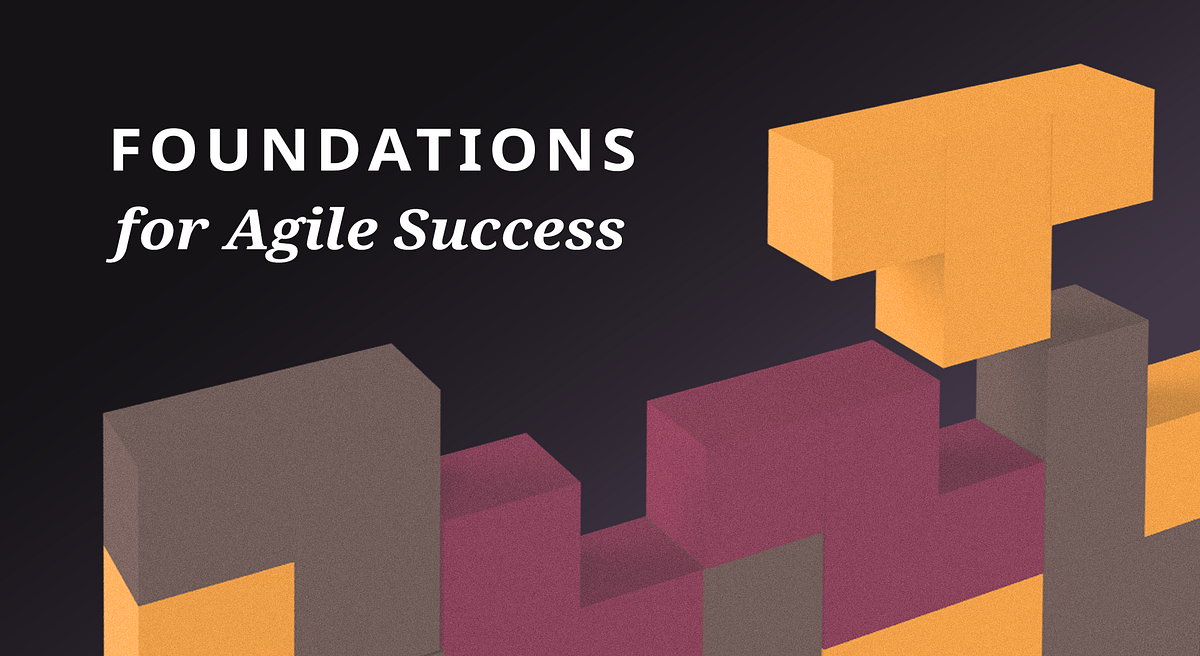 The Right Agile Foundations Will Boost Your Success | by Distillery ...