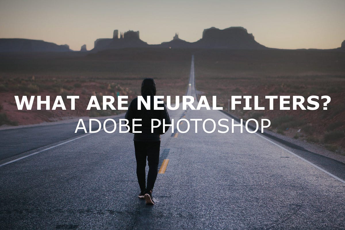 What are Neural Filters in Adobe Photoshop | Medium