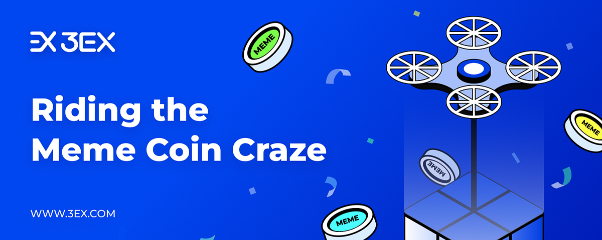 Riding the Meme Coin Craze: Exploring the World of Memecoins with 3EX ...