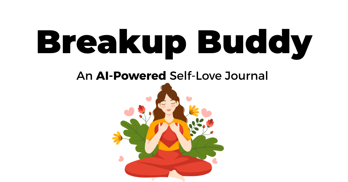 Breakup Buddy: An AI-Powered Self-Love Journal for Heartbreak Recovery ...