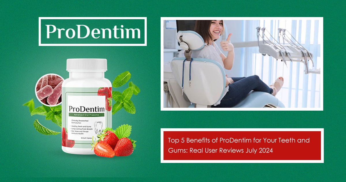 Top 5 Benefits of ProDentim for Your Teeth and Gums: Real User Reviews ...