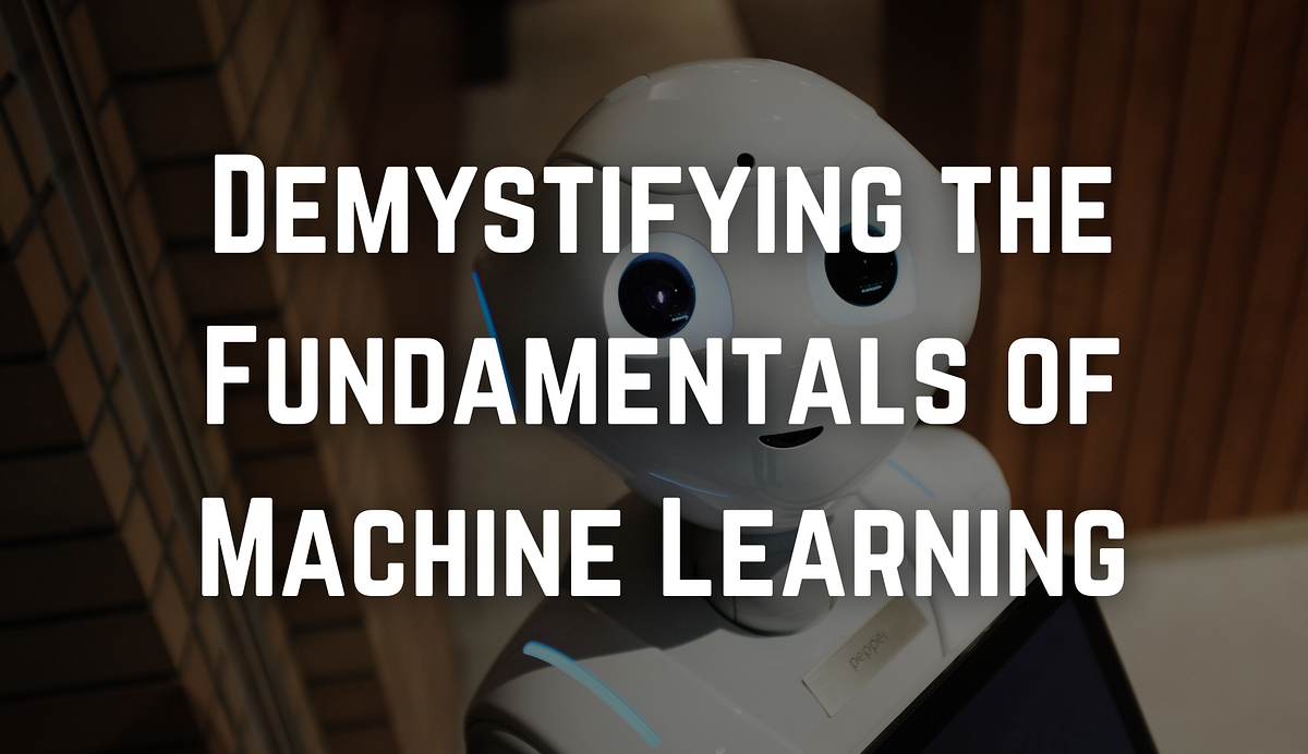 Demystifying the Fundamentals of Machine Learning | by Lakindu ...