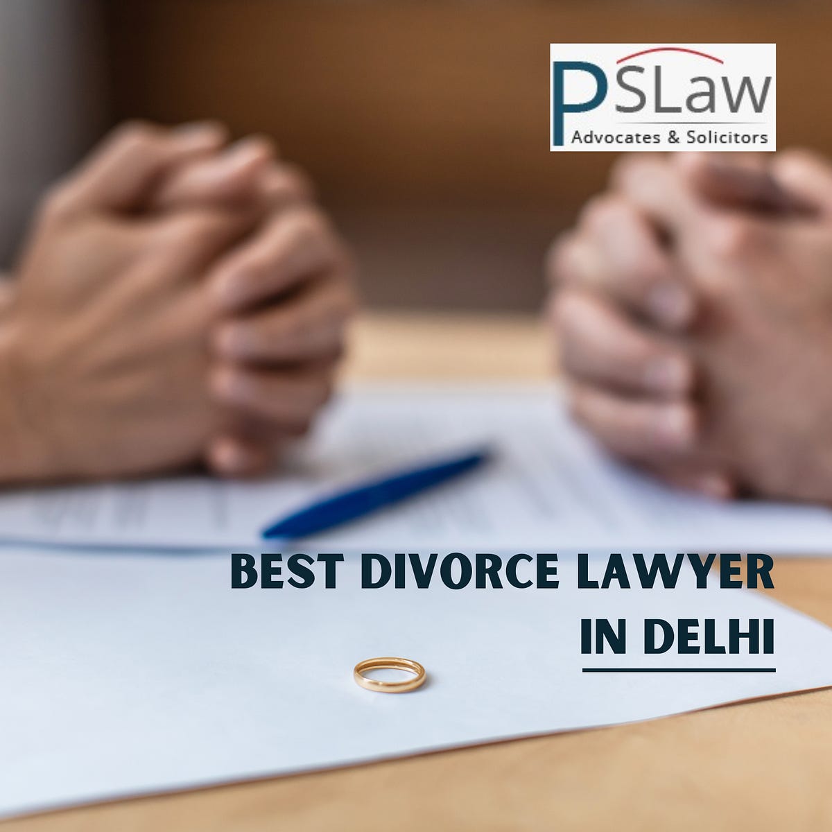 Navigating Divorce with Confidence: Unveiling the Best Divorce Lawyer in Delhi at PS Law Firm ...