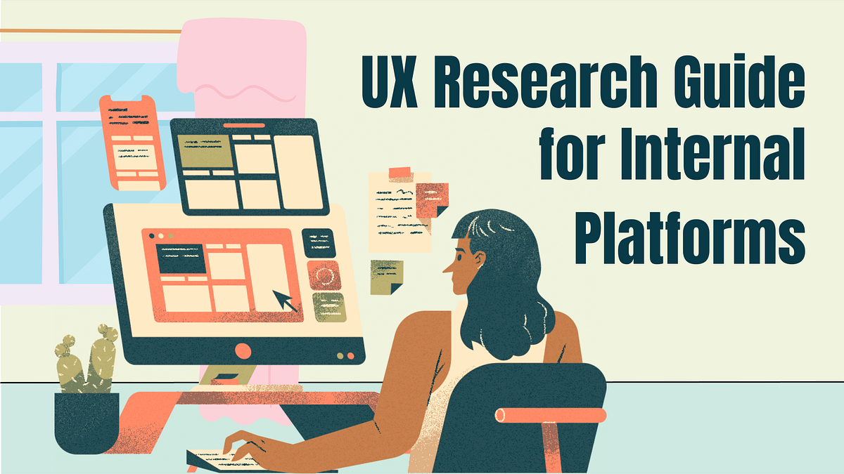 A quick and dirty user research guide for internal platforms | by Lara ...