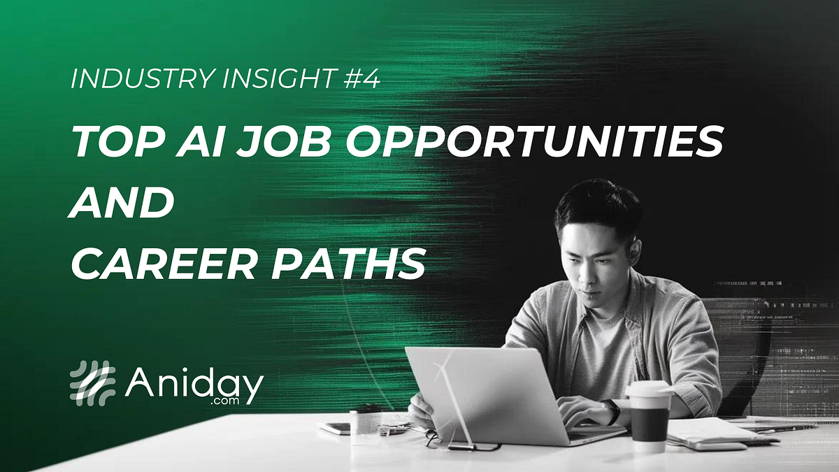 Aniday Industry Insight #4: Discover Top AI Job Opportunities and ...