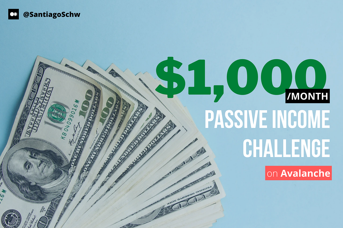 $1,000/month passive income challenge on Avalanche — #1: Building one ...