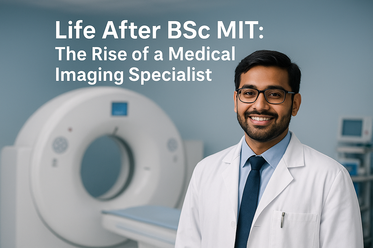 Life After BSc MIT: The Rise of a Medical Imaging Specialist | by ...