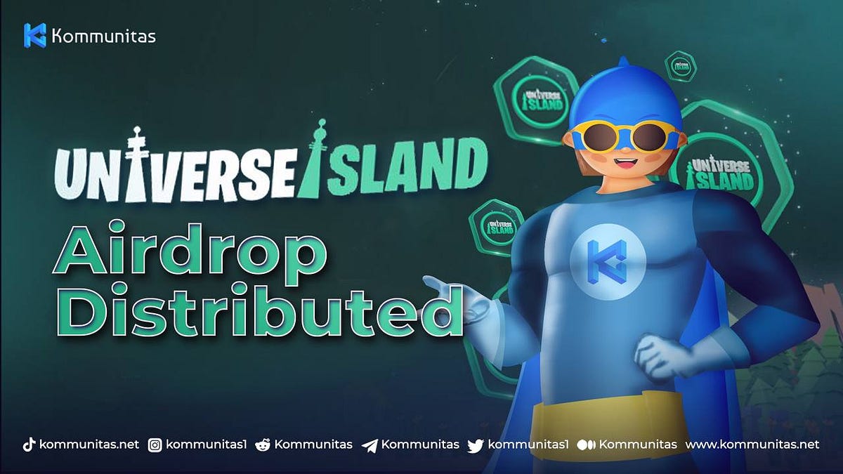 Universe Island Airdrop Distributed | by Kommunitas | Medium