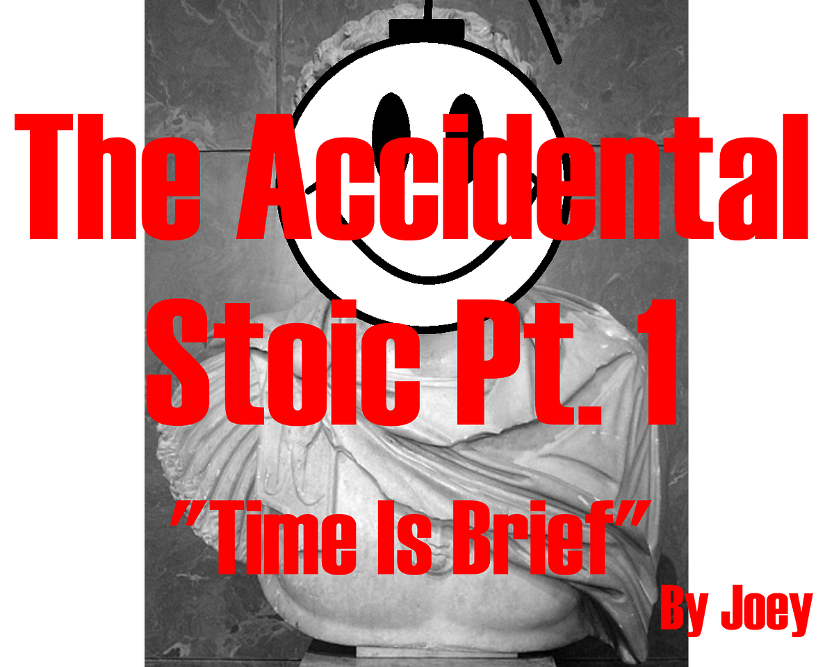 The Accidental Stoic, Pt. 1 — Time Is Brief | by Joey Reghitto | Medium