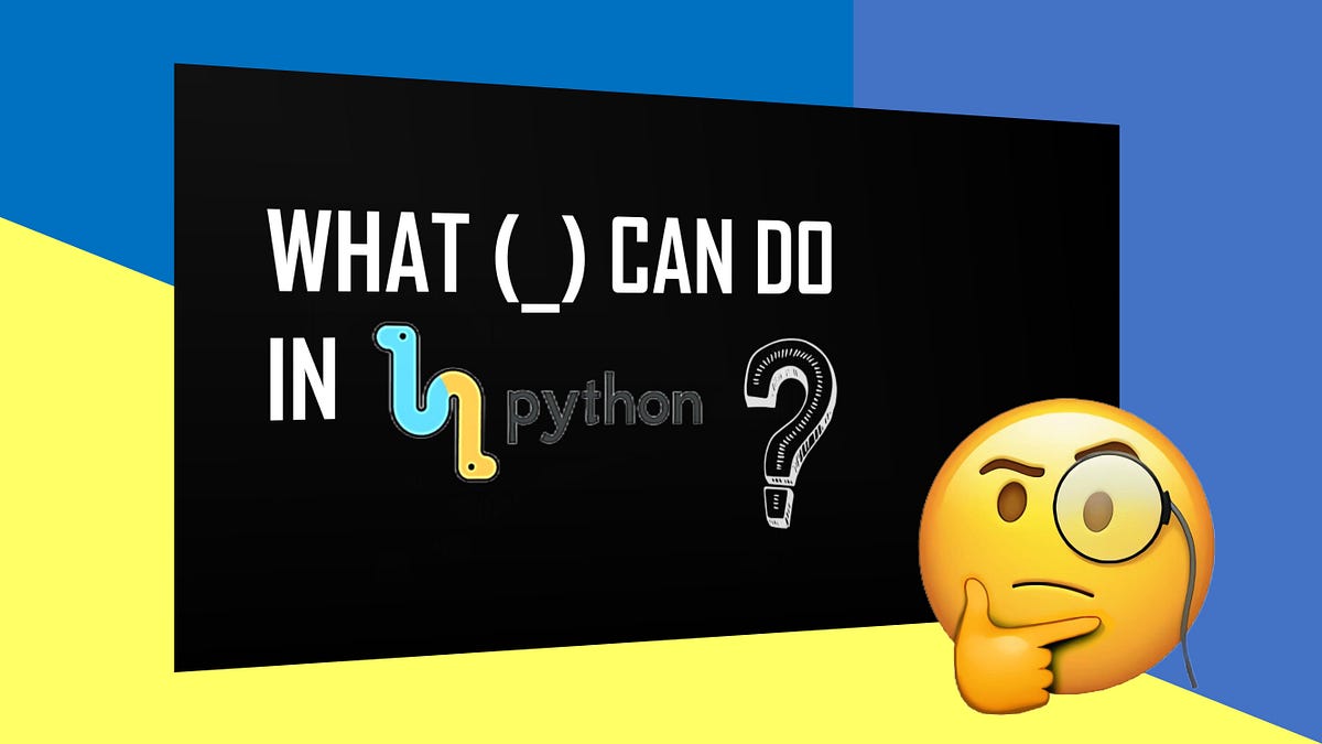 Beyond Assignment Creative Uses Of Underscore In Python” By Nilam Ayu Rosari Jul 2023
